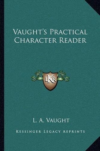 L a Vaught Vaught's Practical Character Reader (Poche) 9781163092958 | eBay