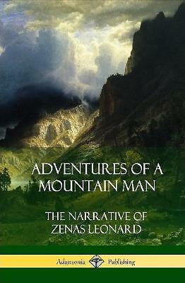 Adventures of a Mountain Man : The Narrative of Zenas Leonard ...