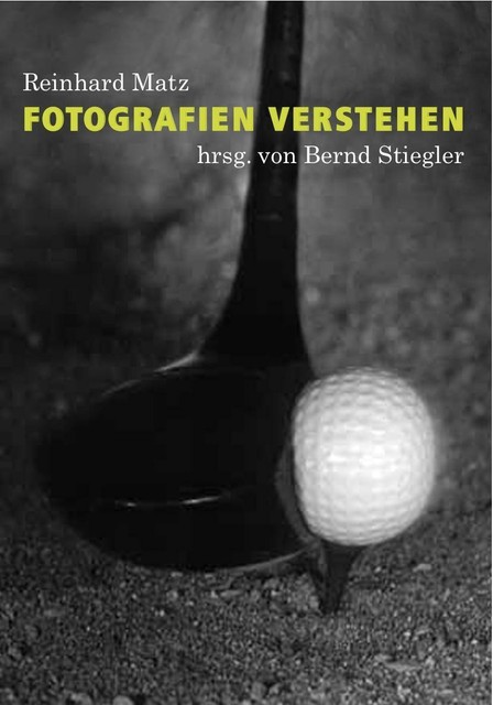 Reinhard Matz. Fotografien verstehen von Bernd Stiegler (2017 ...