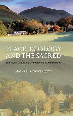 Place, Ecology and the Sacred: The Moral Geography of Sustainable ...