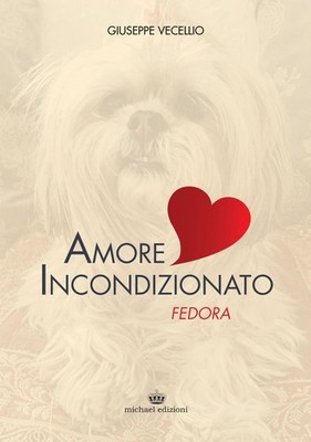 Libro - Giuseppe Vecellio - Amore Incondizionato. Fedora - Michael ...