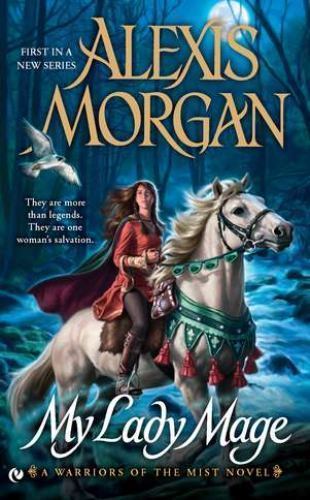 A Warriors of the Mist Novel Ser.: My Lady Mage : A Warriors of the ...
