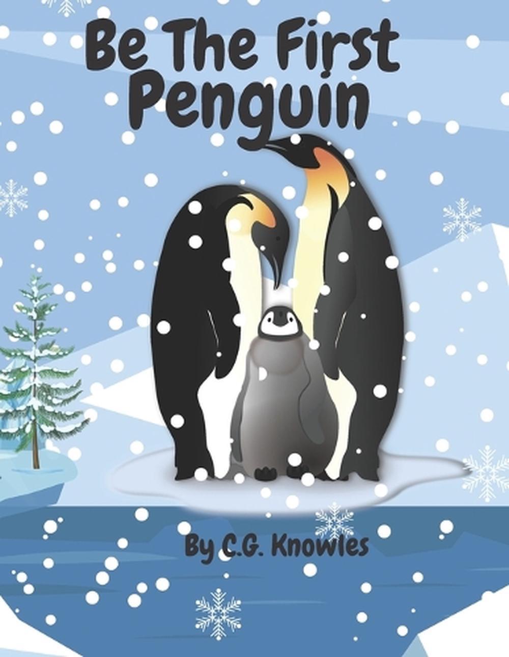 Be the First Peguin: Be The Change You Seek by C.G. Knowles Paperback ...