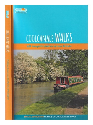 GREENWOOD, PHILLIPPA; O'CALLAGHAN, MARTINE Cool Canal Walks: 40 towpath ...