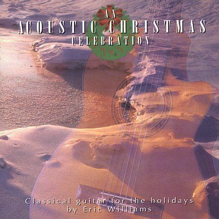 An Acoustic Christmas Celebration by Eric Williams (CD, Oct-2001, BCI ...