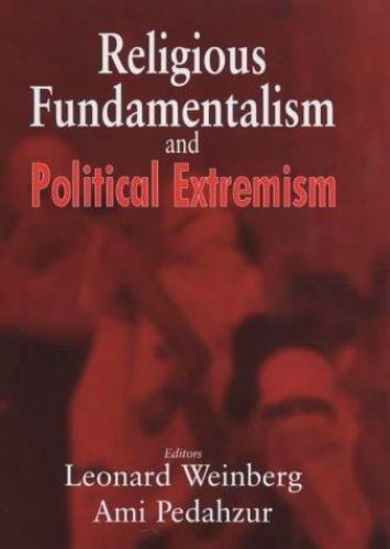 Religious Fundamentalism and Political Extremism by Leonard Weinberg ...