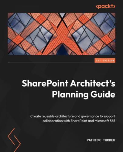 SharePoint Architect's Planning Guide: Create reusable architecture and ...