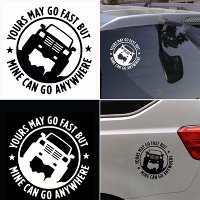 White Car Stickers YOURS MAY GO FAST MINE CAN GO ANYWHERE Styling Auto ...