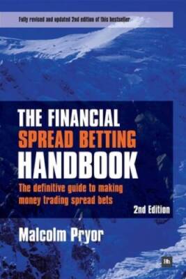 The Financial Spread Betting Handbook: The definitive guide to making ...