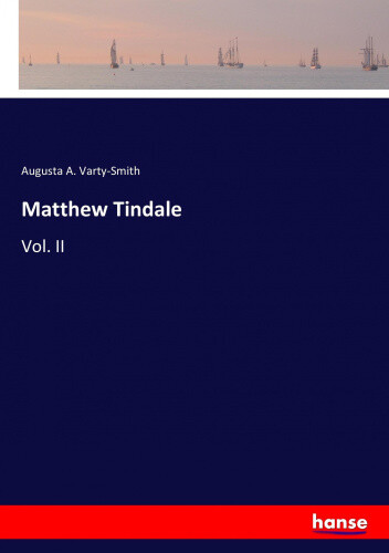 Matthew Tindale: Vol. II by Varty-Smith, Augusta A. 9783337044190 | eBay