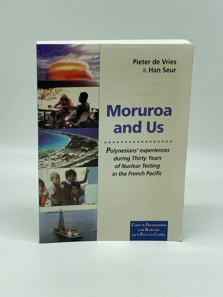 Moruroa and Us Polynesians Experiences During Thirty Years of Nuclear ...
