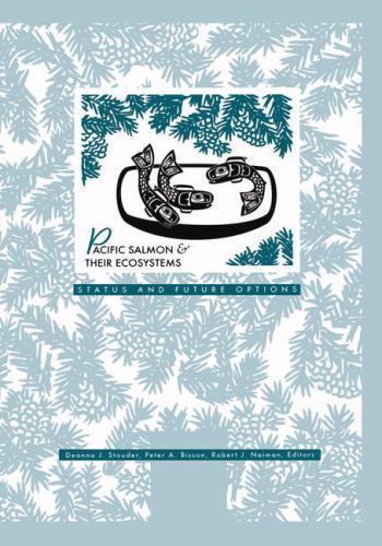Pacific Salmon and Their Ecosystems : Status and Future Options by ...