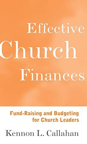 EFFECTIVE CHURCH FINANCES: FUND-RAISING AND BUDGETING FOR By Kennon L ...