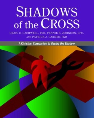 Shadows of the Cross : A Christian Companion to Facing the Shadow ...
