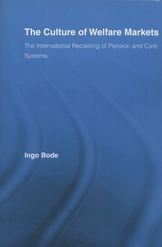 Culture of Welfare Markets : The International Recasting of Pension and ...