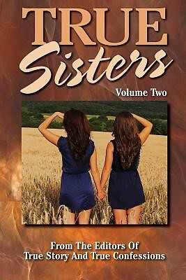 True Sisters Volume 2 by Editors of True Story and True Confessio ...