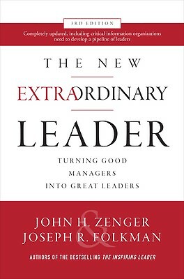 The New Extraordinary Leader Turning Good Managers Into Great Le by ...