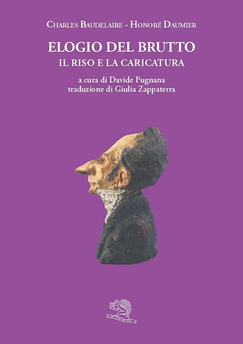 Libro - Baudelaire Charles / Honoré Daumier - Elogio Del Brutto. Il ...