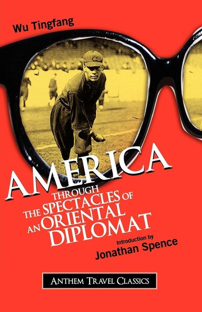 America Through the Spectacles of an Oriental Diplomat von Wu Tingfang ...
