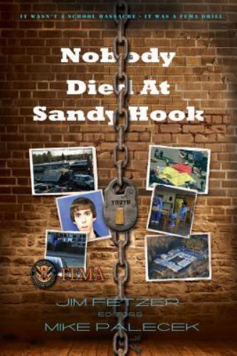 Nobody Died at Sandy Hook : It Wasn't a School Massacre. It Was a FEMA ...