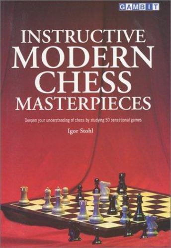 Instructive Modern Chess Masterpieces by Igor Stohl (2001, Trade ...