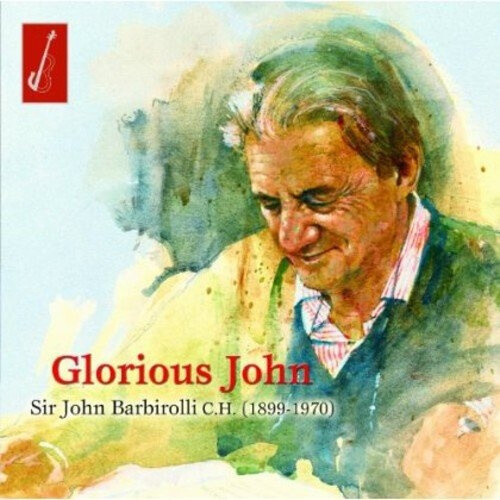 Glorious John Barbirolli Anniversary by John Barbirolli 5060181669996 ...