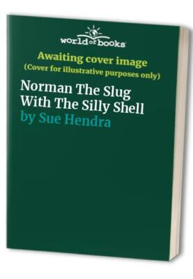 Norman The Slug With The Silly Shell by Sue Hendra Book The Fast Free ...