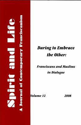 Daring to Embrace the Other : Franciscans and Muslims in Dialogue by ...