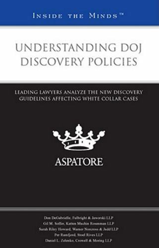 Understanding DOJ Discovery Policies : Leading Lawyers Analyze the New ...