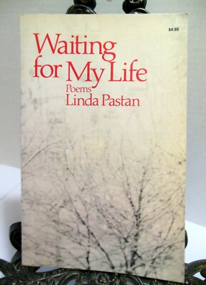 Waiting For My Life Poems by Poet Linda Pastan Poetry Verse First ...