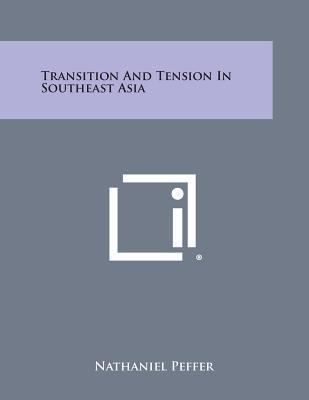 Transition and Tension in Southeast Asia by Nathaniel Peffer (2013 ...