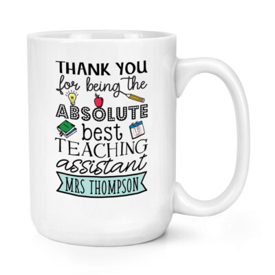 Personalised Thank You Being Absolute Best Teaching Assistant 15oz ...
