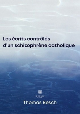 Les ecrits controles d'un schizophrene catholique de Thomas Besch | eBay