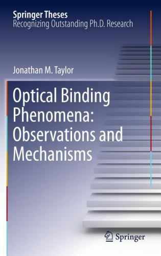 Springer Theses Ser.: Optical Binding Phenomena: Observations and ...
