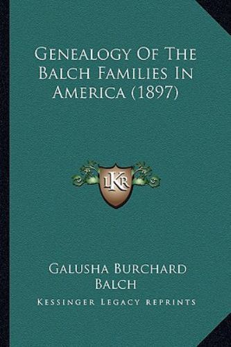 Genealogy of the Balch Families in America by Galusha Burchard Balch ...