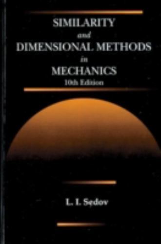 Similarity and Dimensional Methods in Mechanics by L. I. Sedov (1993 ...
