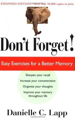 DON'T FORGET: EASY EXERCISES FOR A BETTER MEMORY, EXPANDED By Danielle ...