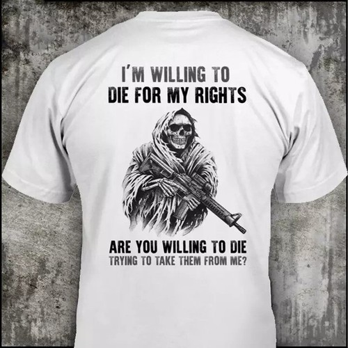 Im Willing To Die For My Rights Skull T-Shirt Unisex Short Sleeve S-5XL ...