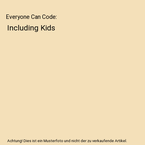 Everyone Can Code: Including Kids, Timothy Amadi 9781611533279 | eBay.de