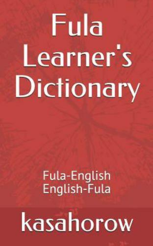 Fula Learner's Dictionary : Fula-English, English-Fula by Kasahorow ...