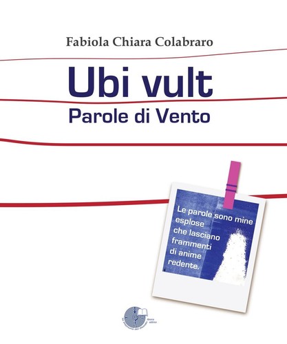 Libro Nuovo - Colabraro Fabiola Chiara - Ubi Vult. Parole Di Vento - La ...