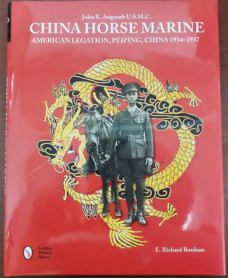 China Horse Marine : John R. Angstadt U. S. M. C. American Legation ...