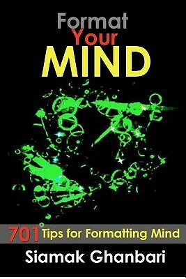 Format Your Mind: 701 tips for formatting the Mind by Yousef Ghanbari ...