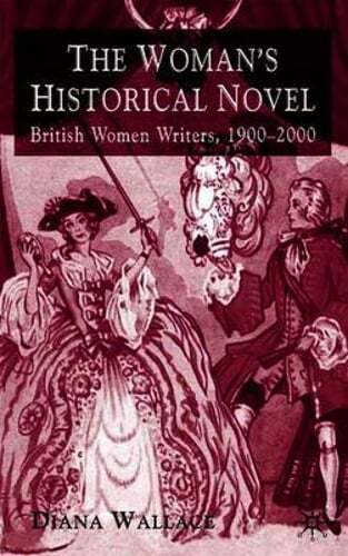 The Woman's Historical Novel: British Women Writers, 1900-2000 by D ...