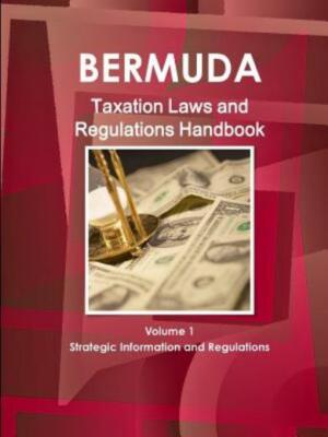 Bermuda Taxation Laws And Regulations Handbook Volume 1 Strategic ...
