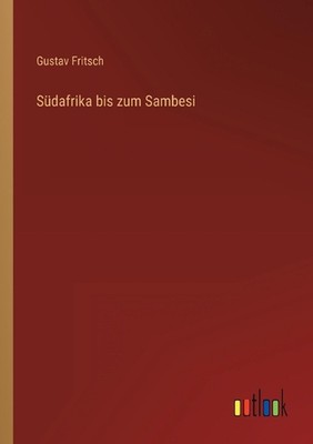 Sdafrika bis zum Sambesi by Gustav Fritsch Paperback Book | eBay