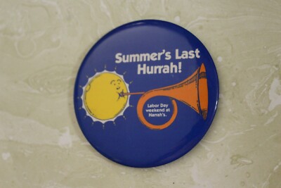 VTG. PIN BACK READS: SUMMER'S LAST HURRAH! LABOR DAY WEEKEND AT HARRAH ...