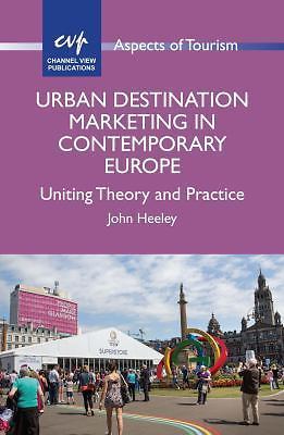 Aspects of Tourism Ser.: Urban Destination Marketing in Contemporary ...