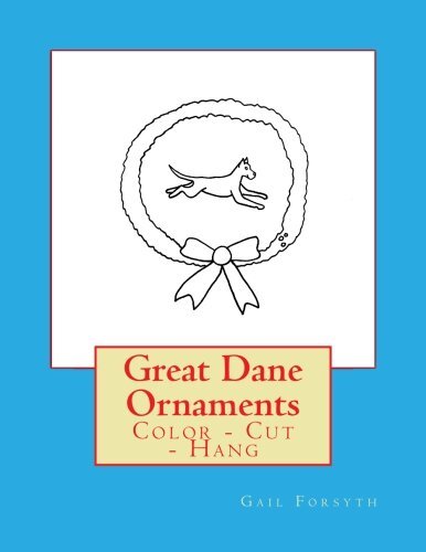 Great Dane Ornaments: Color - Cut - Hang New 9781548518349 Fast Free ...