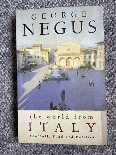 The World From Italy: Football, Food & Politics by George Negus ...